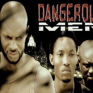 Dangerous Men - Rotten Tomatoes