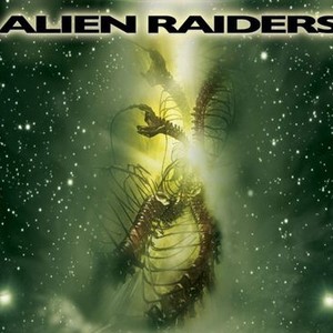 Alien Raiders - Rotten Tomatoes
