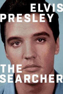 Elvis Presley: The Searcher - Rotten Tomatoes