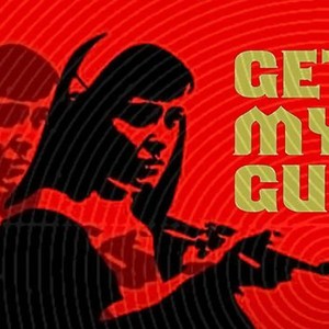 Get My Gun - Rotten Tomatoes