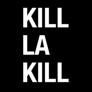 Kill la Kill - Rotten Tomatoes