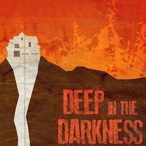 Deep in the Darkness - Rotten Tomatoes
