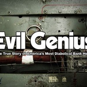 Evil Genius: The True Story of America's Most Diabolical Bank Heist ...