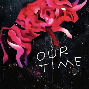 Our Time - Rotten Tomatoes