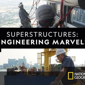 Superstructures: Engineering Marvels - Rotten Tomatoes