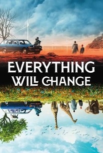 Everything Will Change | Rotten Tomatoes