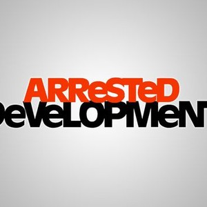 Arrested Development - Rotten Tomatoes