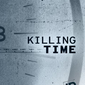 Killing Time - Rotten Tomatoes