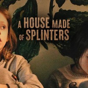 A House Made of Splinters - Rotten Tomatoes