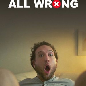 All Wrong: Season 1, Episode 1 - Rotten Tomatoes