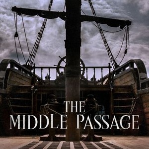 The Middle Passage - Rotten Tomatoes