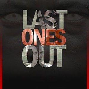 Last Ones Out - Rotten Tomatoes