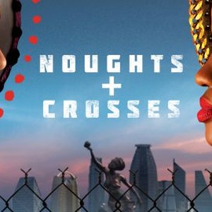 Noughts + Crosses: Season 1, Episode 1 - Rotten Tomatoes