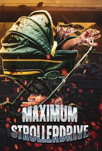 Maximum Strollerdrive | Rotten Tomatoes