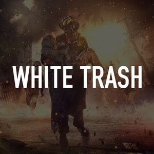White Trash - Rotten Tomatoes
