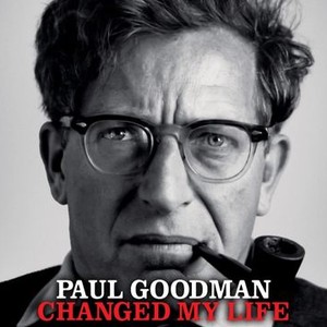 Paul Goodman Changed My Life - Rotten Tomatoes