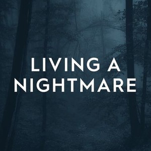 Living a Nightmare - Rotten Tomatoes