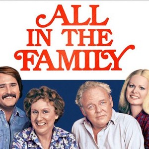All in the Family - Rotten Tomatoes