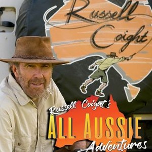 Russell Coight's All Aussie Adventures - Rotten Tomatoes