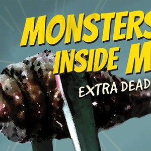 Monsters Inside Me: Extra Deadly - Rotten Tomatoes