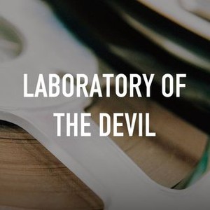 Laboratory of the Devil - Rotten Tomatoes