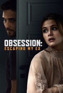 Obsession: Escaping My Ex - Rotten Tomatoes