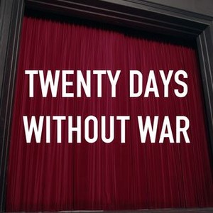 Twenty Days Without War - Rotten Tomatoes