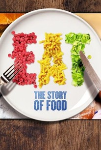 EAT: The Story of Food: Season 1 | Rotten Tomatoes