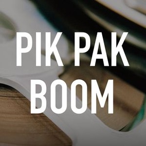 Pik pak Boom - Rotten Tomatoes