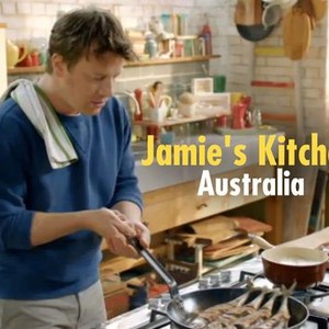 Jamie's Kitchen Australia - Rotten Tomatoes