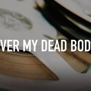 Over My Dead Body - Rotten Tomatoes