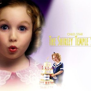 Child Star: The Shirley Temple Story - Rotten Tomatoes