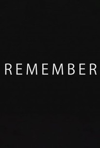 Remember (2014) | Rotten Tomatoes