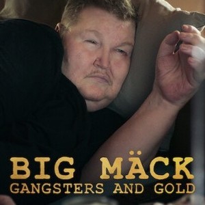 Big Mäck: Gangsters and Gold - Rotten Tomatoes