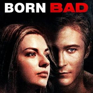 Born Bad - Rotten Tomatoes