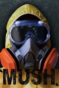 Mush - Movie Reviews - Rotten Tomatoes