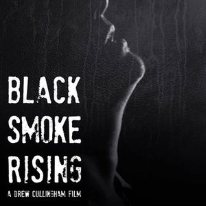 Black Smoke Rising - Rotten Tomatoes