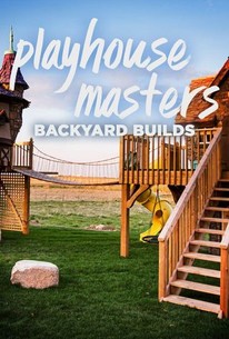 Playhouse Masters: Backyard Builds: Season 1, Episode 3 - Rotten Tomatoes