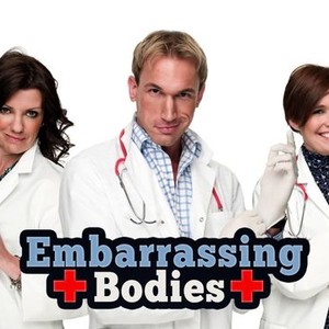Embarrassing Bodies - Rotten Tomatoes