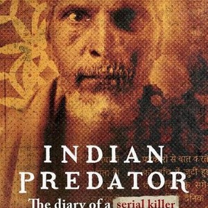 Indian Predator: The Diary of a Serial Killer - Rotten Tomatoes