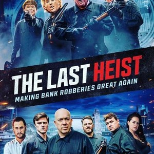 The Last Heist - Rotten Tomatoes