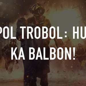 3Pol Trobol: Huli Ka Balbon! - Rotten Tomatoes