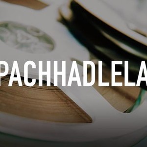 Pachhadlela - Rotten Tomatoes