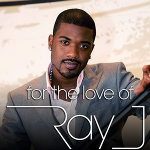 For the Love of Ray J: Season 2, Episode 1 - Rotten Tomatoes