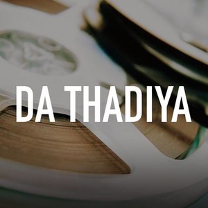 Da Thadiya - Rotten Tomatoes