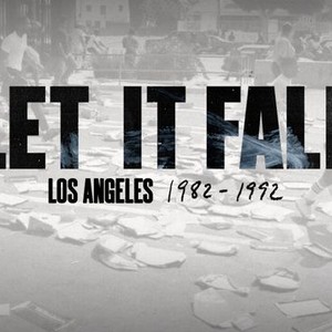 Let It Fall: Los Angeles 1982-1992 - Rotten Tomatoes