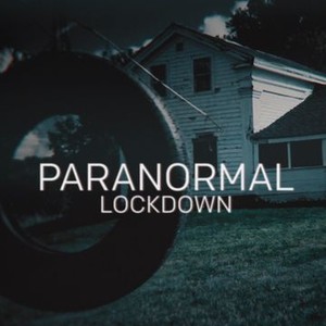 Paranormal Lockdown - Rotten Tomatoes