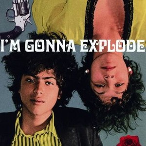 I'm Going to Explode - Rotten Tomatoes