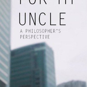 For My Uncle: A Philosopher's Perspective - Rotten Tomatoes