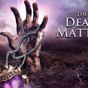 The Dead Matter - Rotten Tomatoes